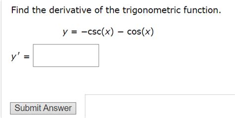 Solved Find The Derivative Of The Trigonometric Function Chegg
