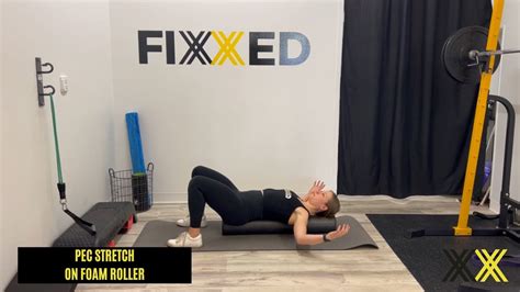 Pec Stretch On Foam Roller Youtube