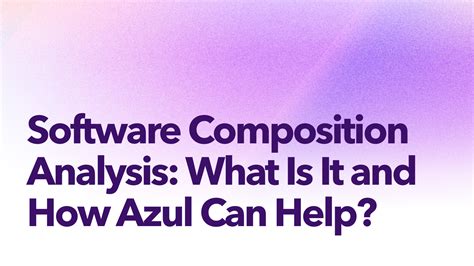 Software Composition Analysis What Is It And How Azul Can Help Azul