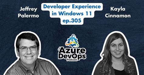 In This Azure Devops Podcast Episode Developer Experience In Windows