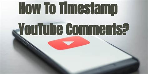 YouTube Timestamp Comments Unlocking The Secrets Of Effective Time