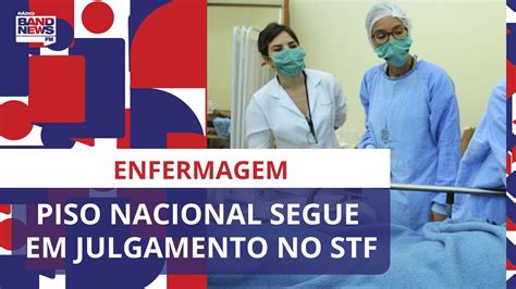 Piso Nacional Da Enfermagem Segue Em Julgamento No STF YouTube