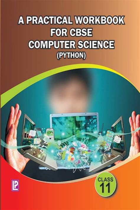 A Practical Workbook For Cbse Computer Science Class 11 Python