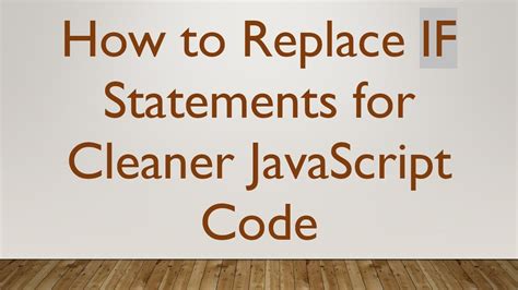 How To Replace If Statements For Cleaner Javascript Code Youtube