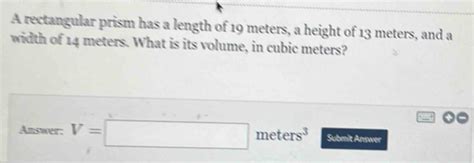 Solved A Rectangular Prism Has A Length Of 19 Meters A Height Of 13