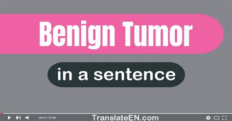 Benign Tumor In A Sentence