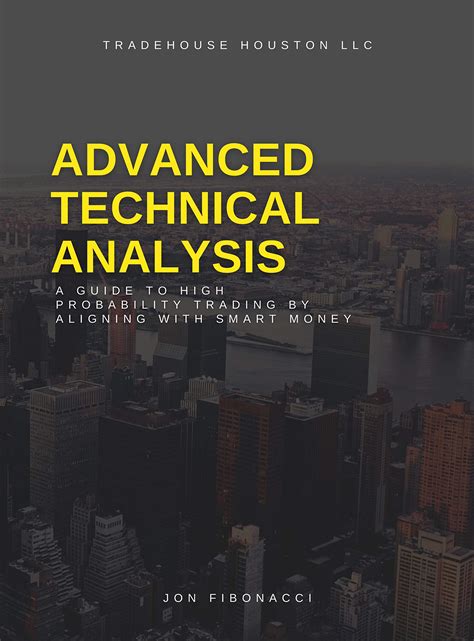 Advanced Technical Analysis A Guide To High Probability Trading By