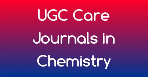 Chemistry UGC CARE Approved Journals 2023 A Complete Guide