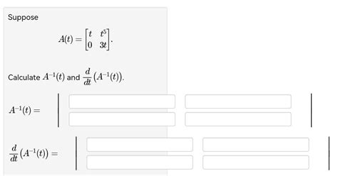 Solved Suppose At T0t53t Calculate A−1t And