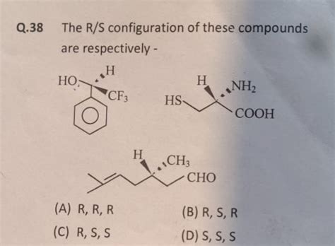 Q 38 The Rs Configuration Of These Compounds Are Respectively Nchc