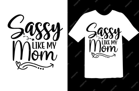 Premium Vector Sassy Like My Mom T Shirt Design