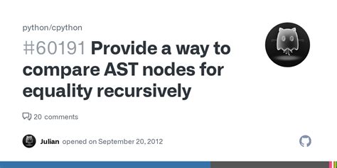 Provide A Way To Compare Ast Nodes For Equality Recursively Issue Python Cpython Github