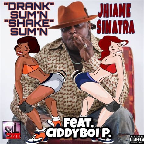 Drank Sum N Shake Sum N Feat Ciddy Boi P Single Album By JHIAME