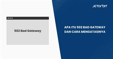 Apa Itu 502 Bad Gateway Dan Cara Mengatasinya