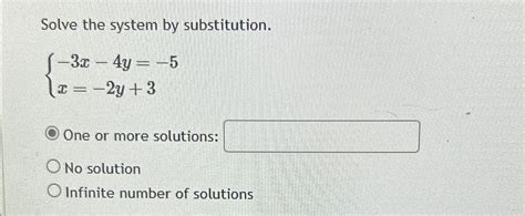 Solved Solve The System By Substitution 3x 4y 5x 2y3one
