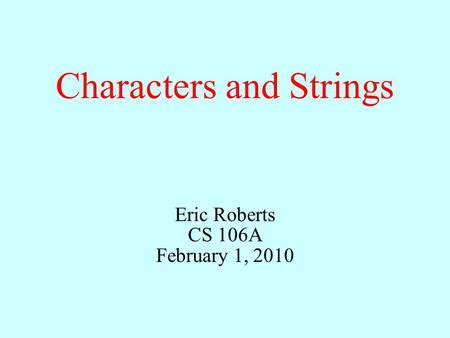 Programming – Lecture 9 Strings and Characters (Chapter 8) Enumeration ...
