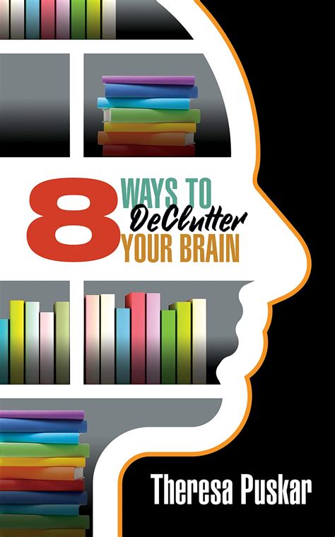 Ways To Declutter Your Brain By Theresa Puskar Goodreads