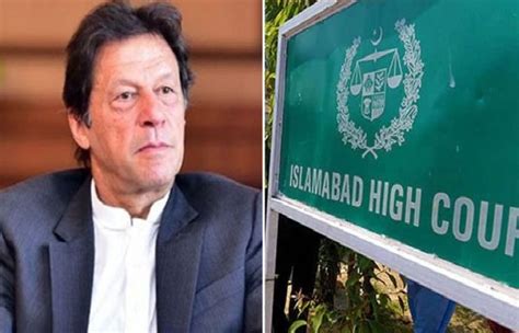 اسلام آباد ہائی کورٹ کا عمران خان کے مسلح افواج سے متعلق بیان پر برہمی