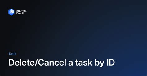 Delete Cancel A Task By Id Control Plane