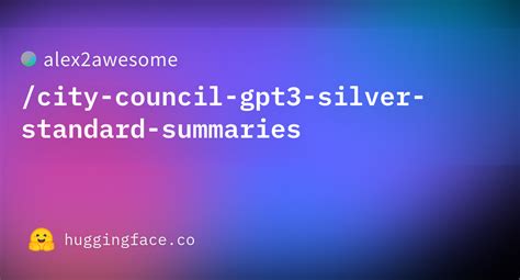 Alex2awesomecity Council Gpt3 Silver Standard Summaries · Datasets At Hugging Face