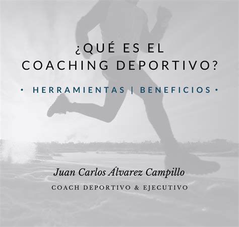 ¿qué Es El Coaching Deportivo Juan Carlos Campillo Coach Deportivo