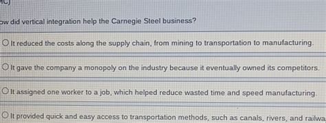 Solved C Ow Did Vertical Integration Help The Carnegie Steel Business