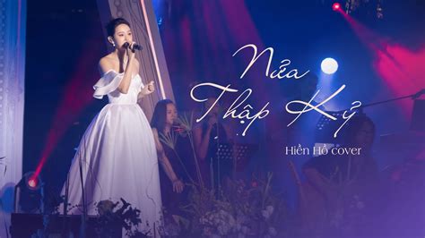 nửa thập kỷ hoàng dũng hiền hồ cover live performance realtime