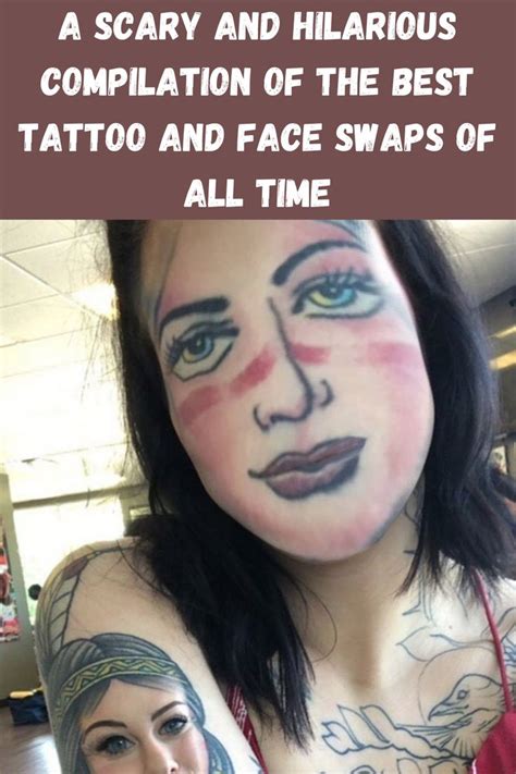 A Scary And Hilarious Compilation Of The Best Tattoo And Face Swaps Of