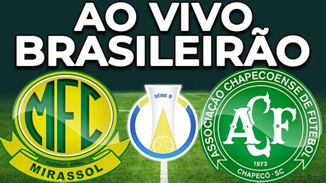 Mirassol X Chapecoense Ao Vivo BrasileirÃo NarraÇÃo Youtube