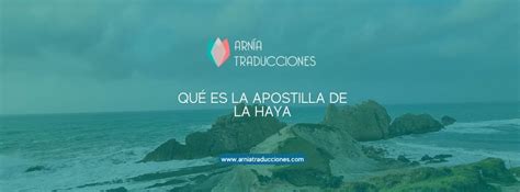 Qué es la Apostilla de la Haya Arnia Traducciones