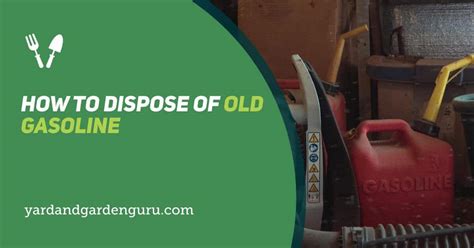 How To Dispose Of Old Gasoline