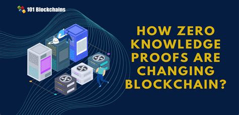 How Zero Knowledge Proofs Are Changing Blockchain Blockchains