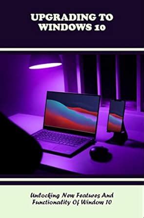 Upgrading To Windows Unlocking New Features And Functionality Of Window EBook Kamansky