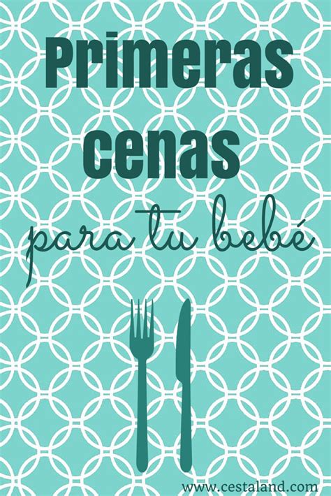 Primeras Cenas De Un Bebé O Niño Blog De Cestaland