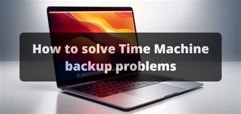 how to solve time machine backup problems dataleach