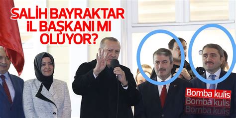 AK Partide bomba kulis Salih Bayraktar il başkanı mı oluyor