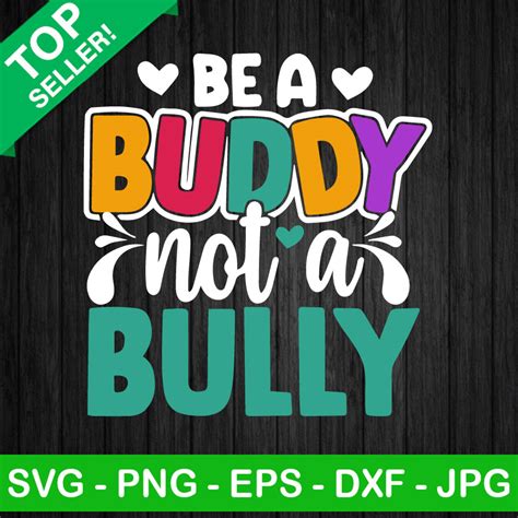 Be A Buddy Not A Bully Anti Bullying Svg Anti Bully Day Svg Stop