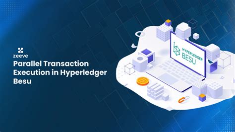 Parallel Transaction Execution A Sneaky Update In Hyperledger Besu V2471