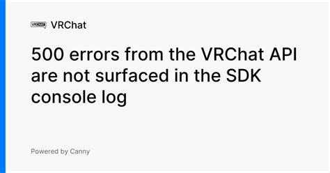 500 Errors From The Vrchat Api Are Not Surfaced In The Sdk Console Log