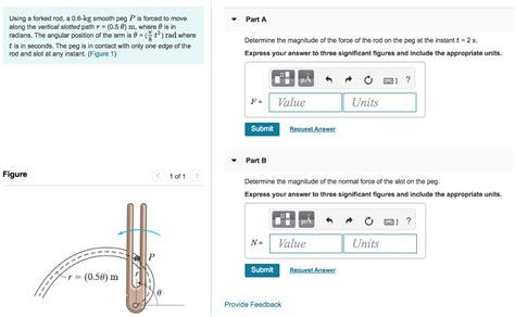 Solved Using A Forked Rod A 0 6 Kg Smooth Peg P Is Forced Chegg