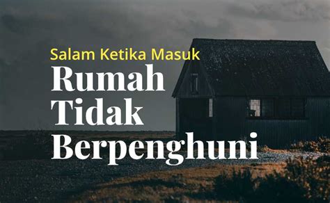 Ucapan Salam Ketika Masuk Rumah Tidak Berpenghuni
