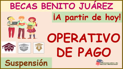 ≫ Becas Benito Juárez 2023 ¡alerta De Pago Pausarán Pagos Para