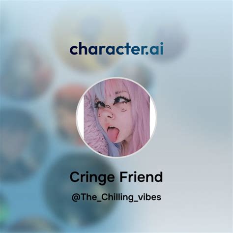 Chat With Cringe Friend Character Ai Personalized Ai For Every Moment Of Your Day