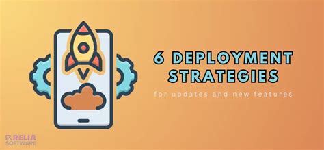 6 Deployment Strategies For Smooth Software Updates Relia Software