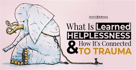 What Is Learned Helplessness And How It S Connected To Trauma