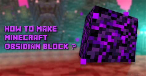 How To Make Minecraft Obsidian Block 2023 Edition