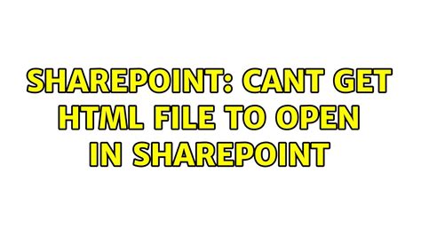 Sharepoint Cant Get Html File To Open In Sharepoint 5 Solutions Youtube