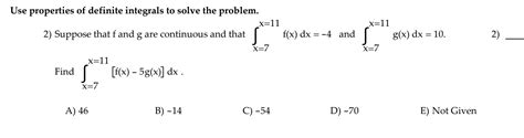 Solved Use Properties Of Definite Integrals To Solve The Chegg Com