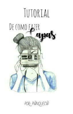 TUTORIAL Como Fazer Capas Pwnquecw Wattpad