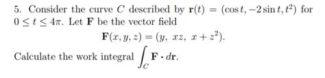Solved Consider The Curve C Described By R T Cost Chegg Com